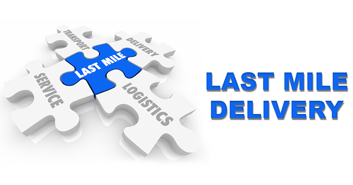 Last Mile Delivery – The Last Stop in A Product’s Journey