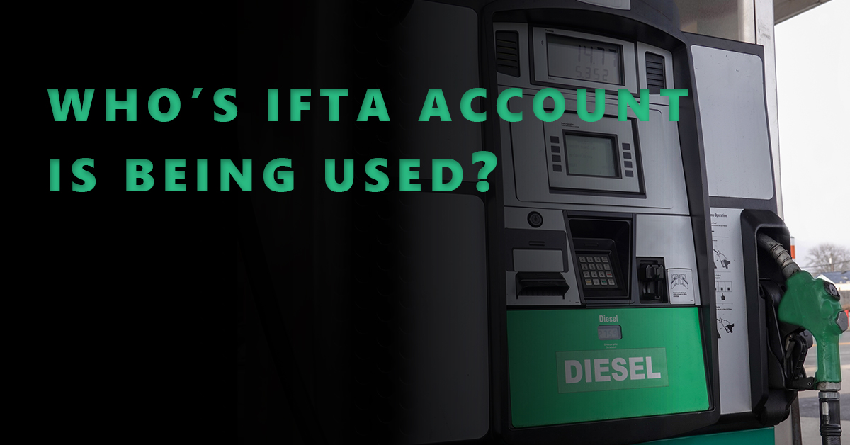Who’s IFTA Account is Being Used?